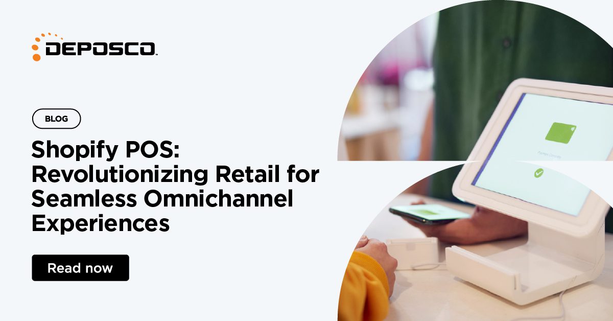 Shopify POS: Revolutionizing Retail for Seamless Omnichannel Experiences | Deposco